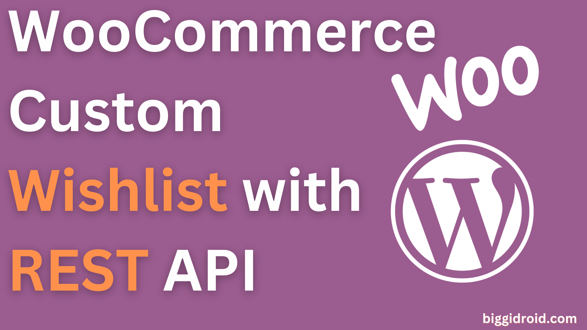 WooCommerce Custom Wishlist with REST API - BiggiDroid WooCommerce Custom Wishlist with REST API - BiggiDroid